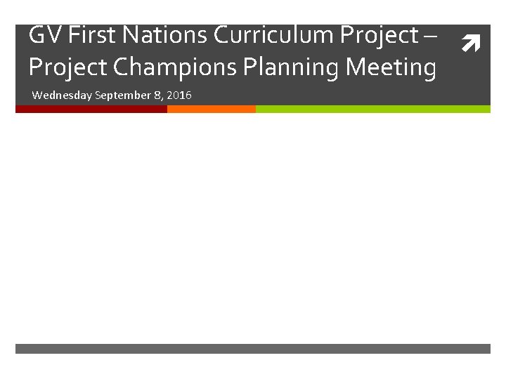 GV First Nations Curriculum Project Project Champions Planning