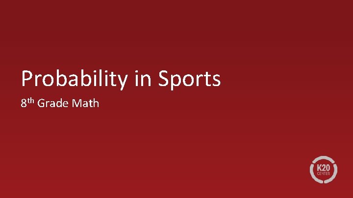 Probability in Sports 8 th Grade Math Essential