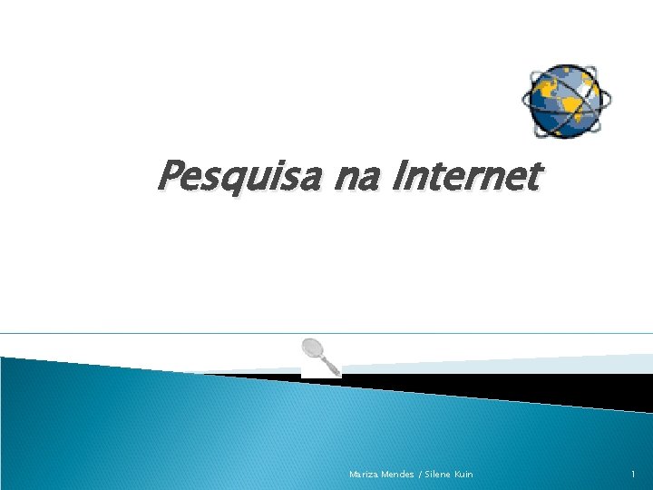 Pesquisa na Internet Mariza Mendes Silene Kuin 1