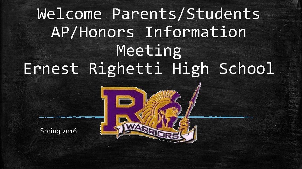 Welcome ParentsStudents APHonors Information Meeting Ernest Righetti High