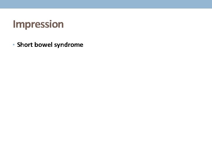 CASE PRESENTATION 2007313075 Chief complaint Bowel dysfunction Malnutrition