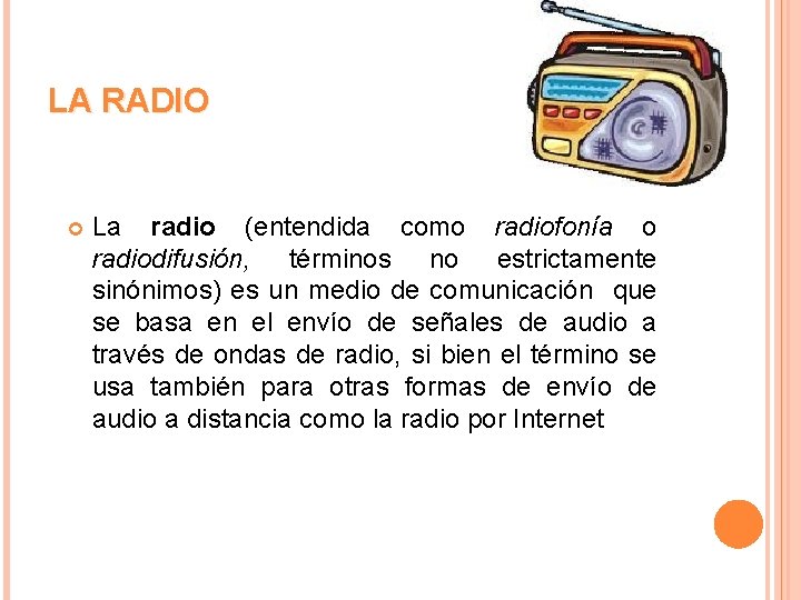 LA RADIO La radio entendida como radiofona o
