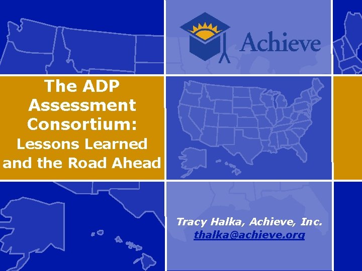 The ADP Assessment Consortium Lessons Learned and the