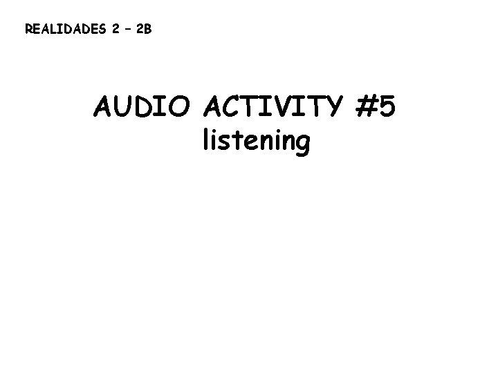 REALIDADES 2 2 B AUDIO ACTIVITY 5 listening