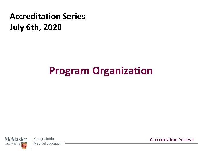 Accreditation Series July 6 th 2020 Program Organization
