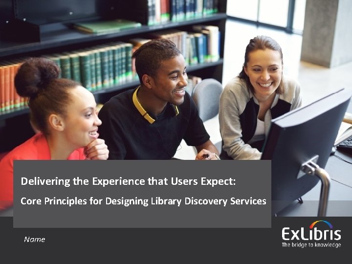 Delivering the Experience that Users Expect Core Principles