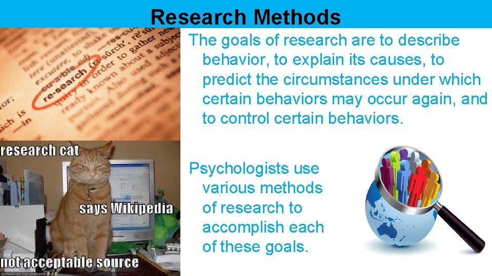 Research Methods The goals of research are to