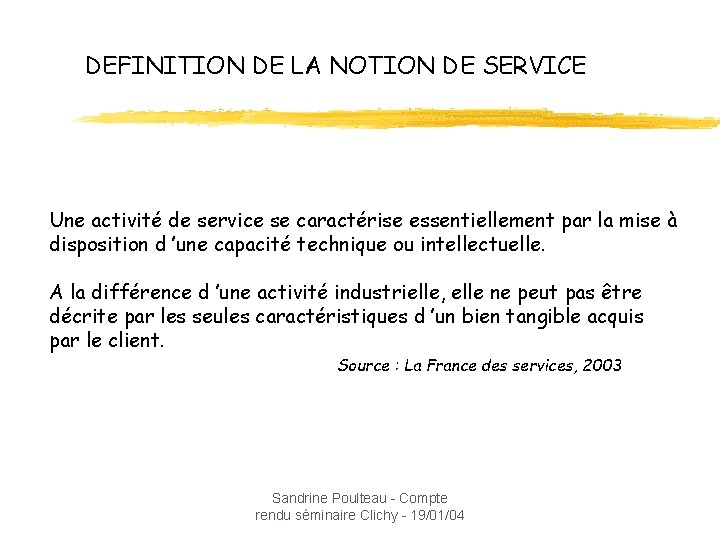 DEFINITION DE LA NOTION DE SERVICE Une activit