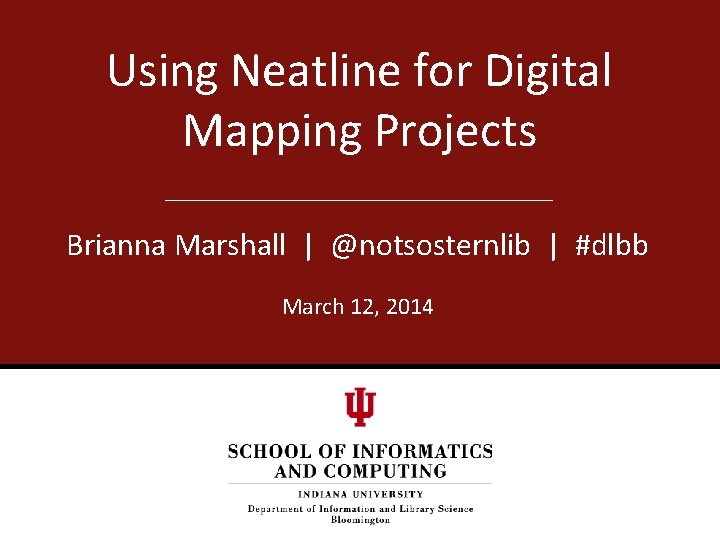 Using Neatline for Digital Mapping Projects Brianna Marshall