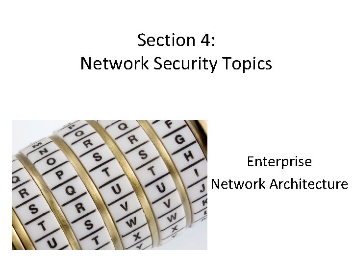 Section 4 Network Security Topics Enterprise Network Architecture
