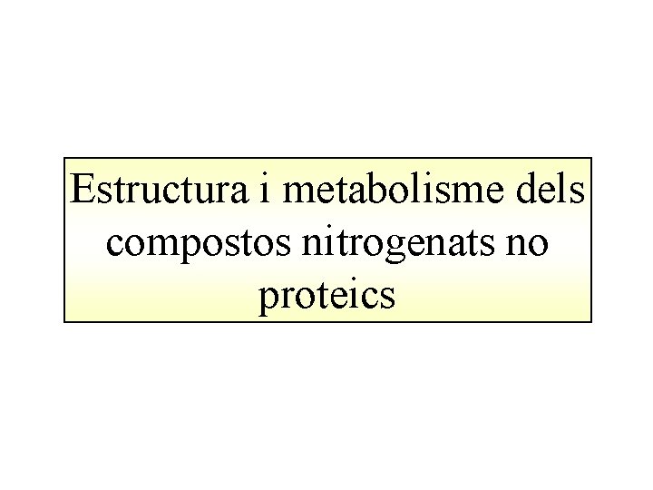 Estructura i metabolisme dels compostos nitrogenats no proteics