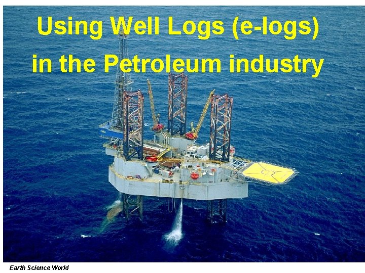 Using Well Logs elogs in the Petroleum industry