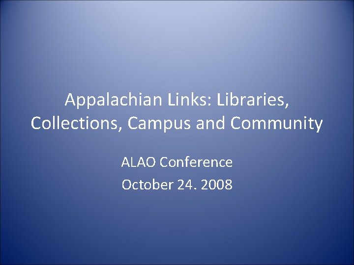 Appalachian Links Libraries Collections Campus and Community ALAO