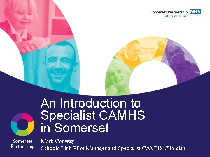 An Introduction to Specialist CAMHS in Somerset Mark