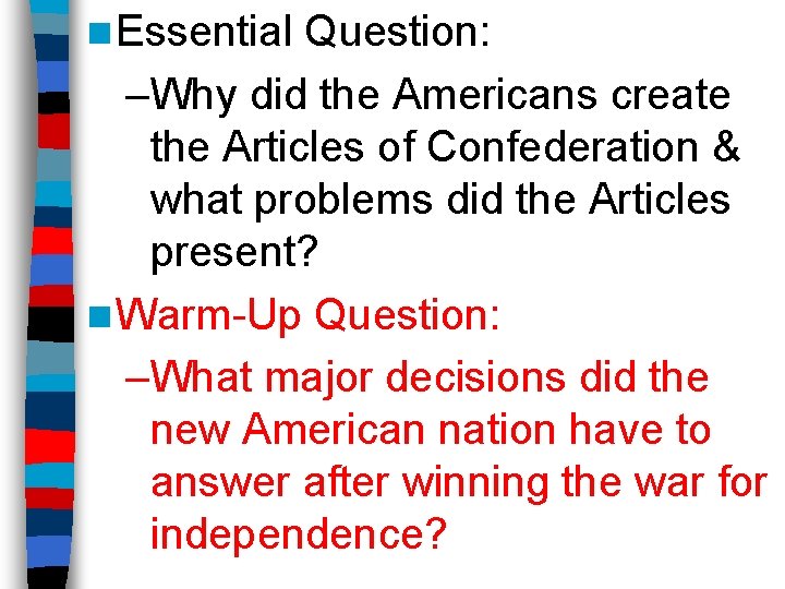 n Essential Question Why did the Americans create