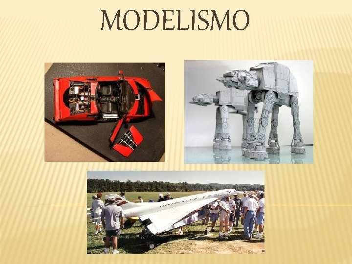 MODELISMO MODELISMO Es la actividad artesanal que consiste