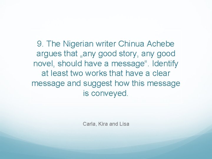 9 The Nigerian writer Chinua Achebe argues that
