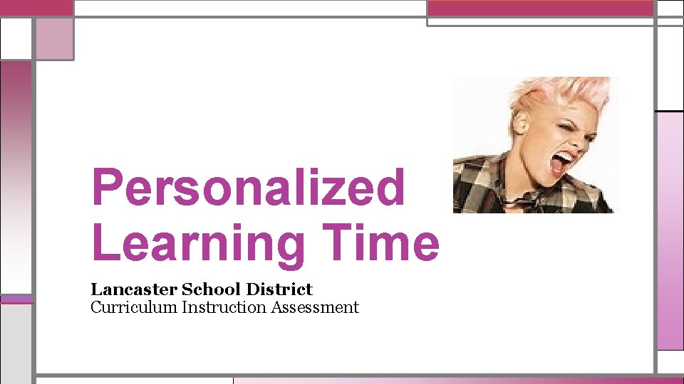 Personalized Learning Time Lancaster School District Curriculum Instruction