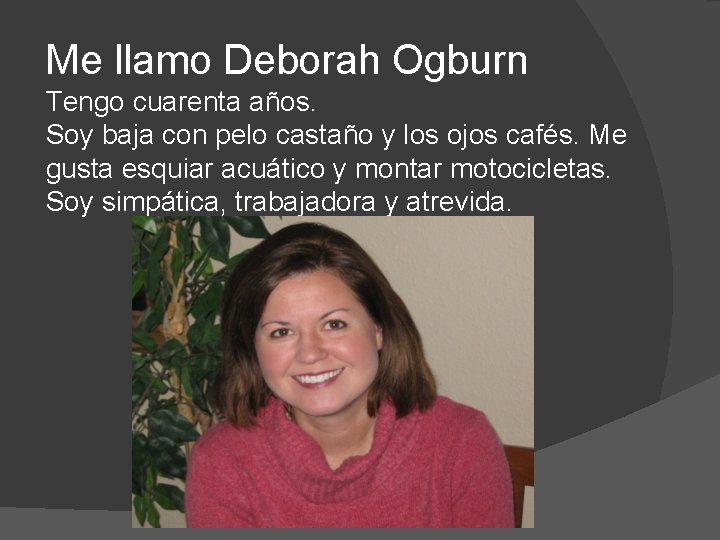 Mi familia Me llamo Deborah Ogburn Tengo cuarenta
