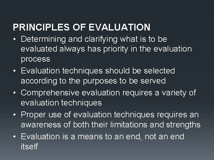 PRINCIPLES OF EVALUATION Determining and clarifying what is
