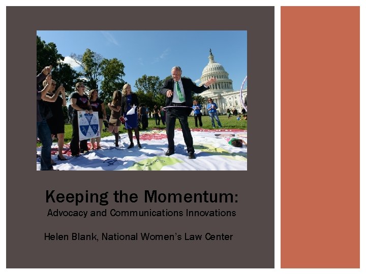 Keeping the Momentum Advocacy and Communications Innovations Helen