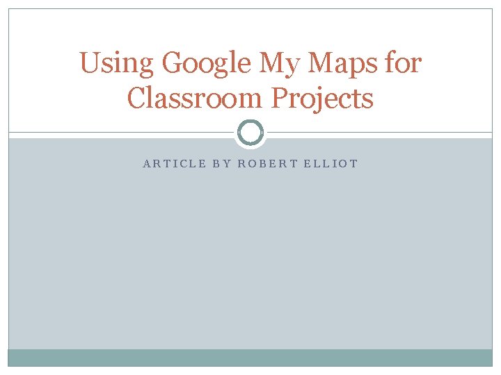 Using Google My Maps for Classroom Projects ARTICLE