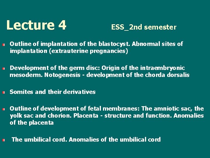 Lecture 4 ESS2 nd semester Outline of implantation