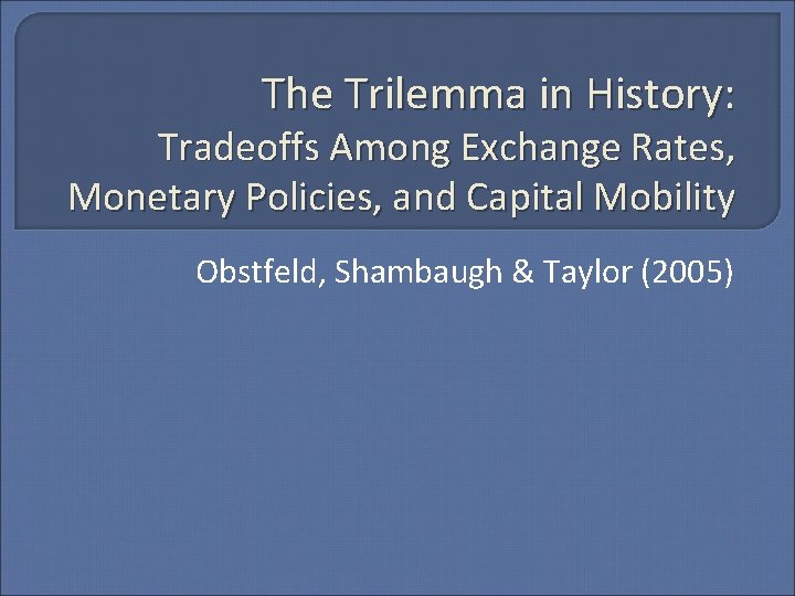 The Trilemma in History Tradeoffs Among Exchange Rates