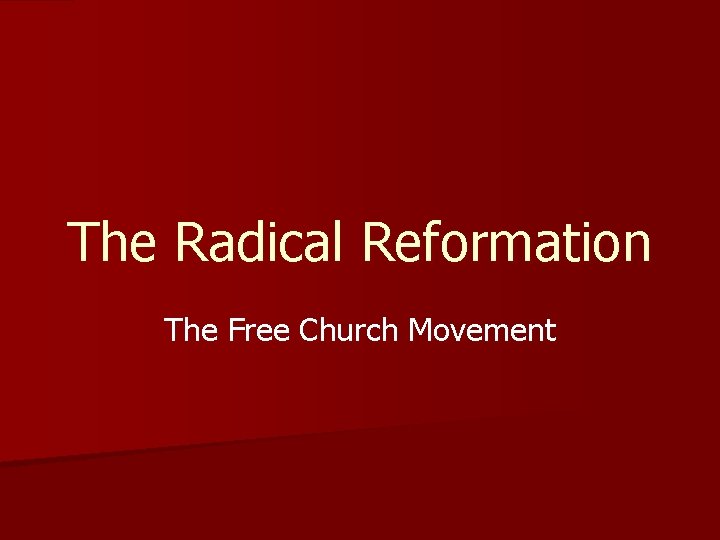 The Radical Reformation The Free Church Movement General