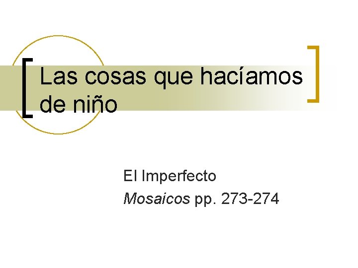 Las cosas que hacamos de nio El Imperfecto