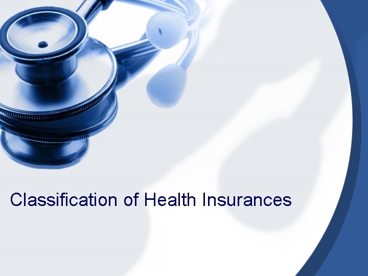 Classification of Health Insurances Classifying health insurance Criteria