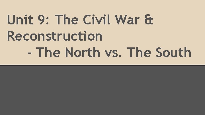 Unit 9 The Civil War Reconstruction The North