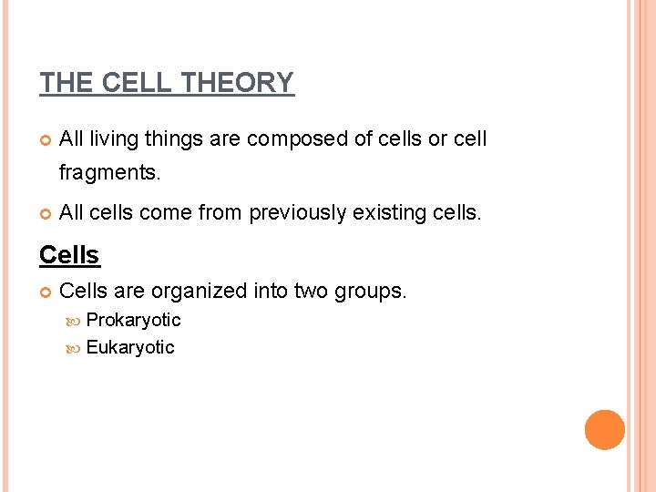 CELLS THE CELL THEORY CELL OVERVIEW Cells are