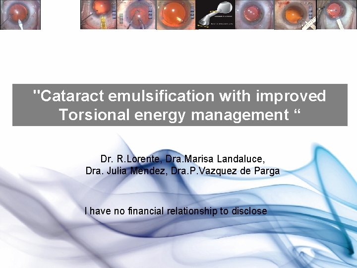 Cataract emulsification with improved Torsional energy management Dr