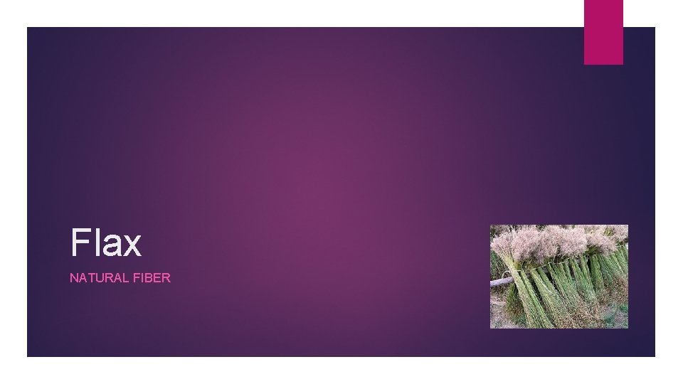 Flax NATURAL FIBER Description and how its made