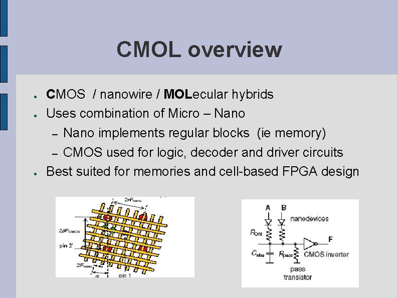 CMOL overview CMOS nanowire MOLecular hybrids Uses combination