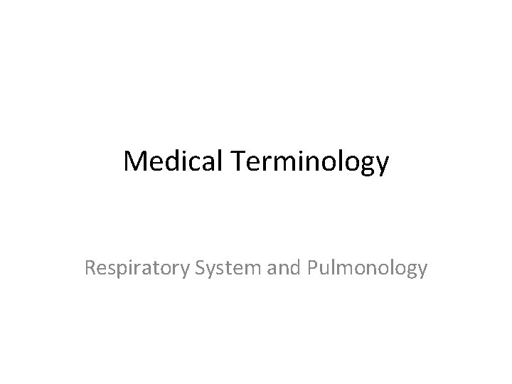 Medical Terminology Respiratory System and Pulmonology Pneo pnea