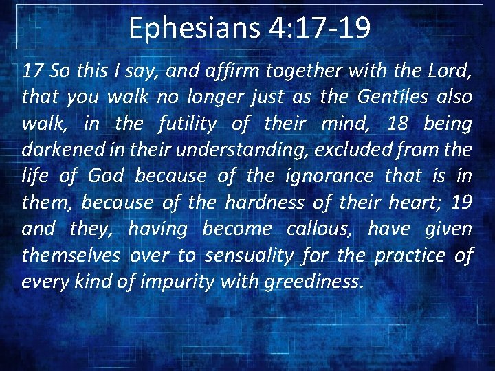 Ephesians 4 17 19 17 So this I