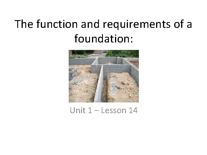 The function and requirements of a foundation Unit