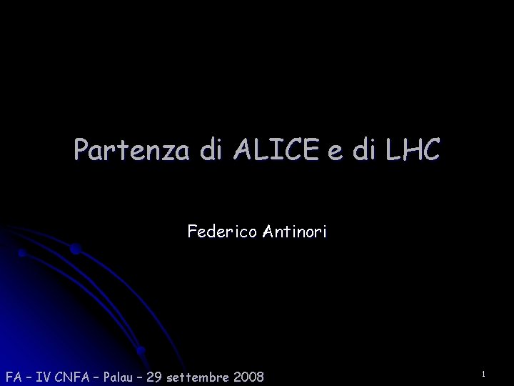 Partenza di ALICE e di LHC Federico Antinori
