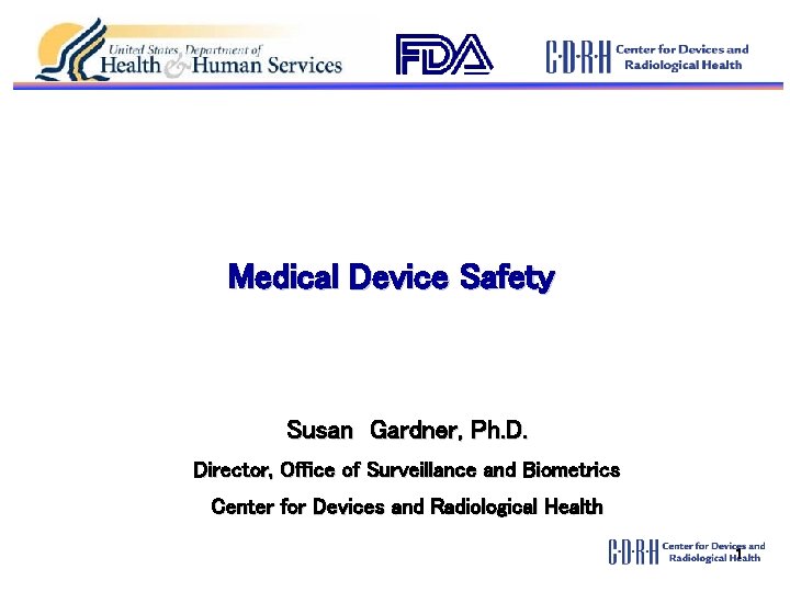 Medical Device Safety Susan Gardner Ph D Director
