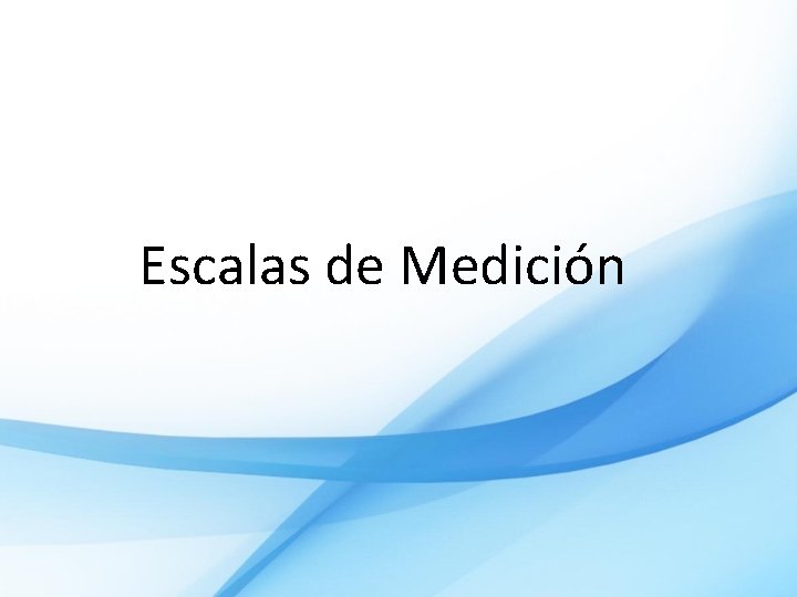 Escalas de Medicin MEDICIN Es la accin de