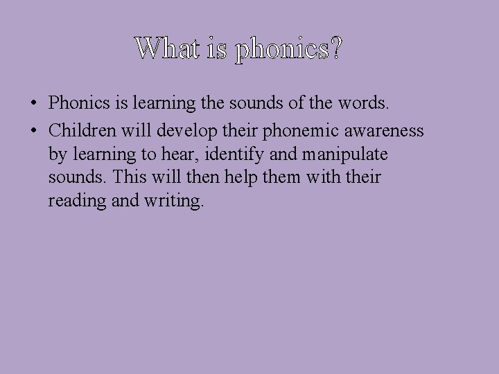 Phonics What is phonics Phonics is learning the