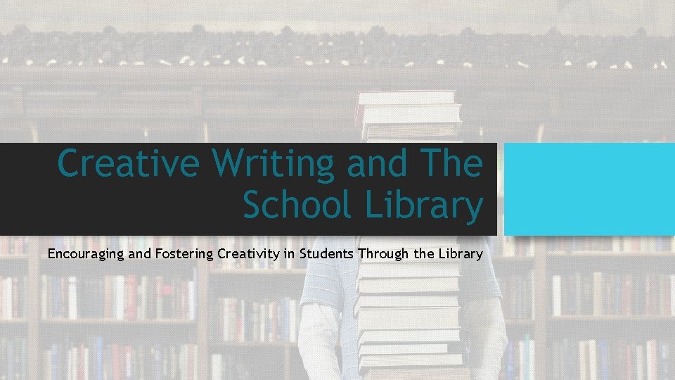 Creative Writing and The School Library Encouraging and