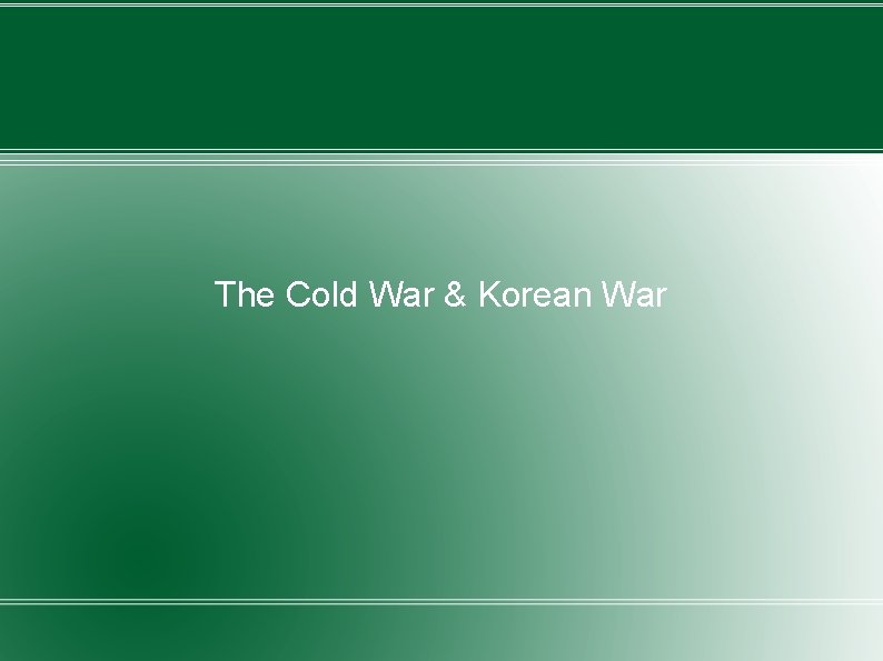 The Cold War Korean War The Alliance of