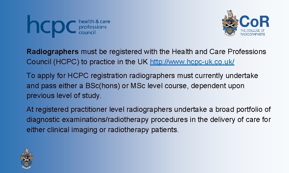 Radiography as a career Presentation objectives Provide an