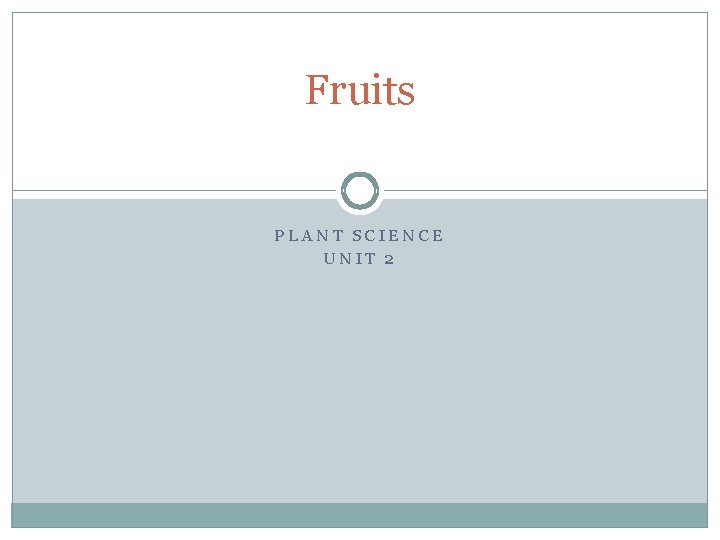 Fruits PLANT SCIENCE UNIT 2 Fruit In flowering