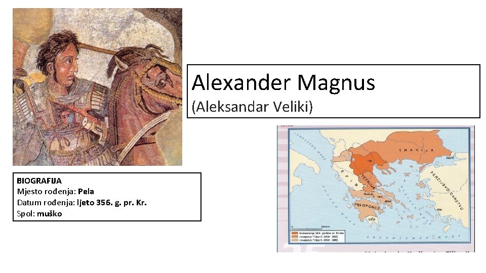 Alexander Magnus Alexander Magnus Aleksandar Veliki BIOGRAFIJA Mjesto