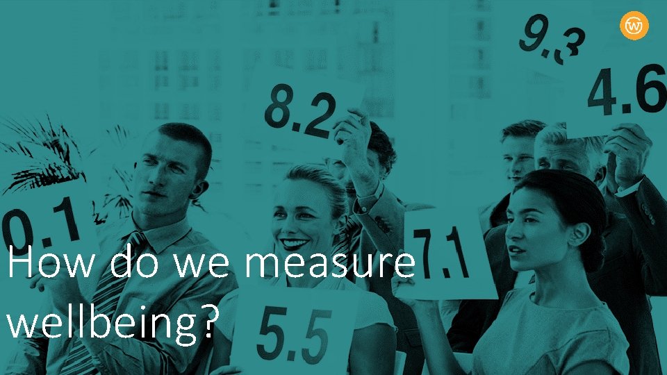 How do we measure wellbeing and what do