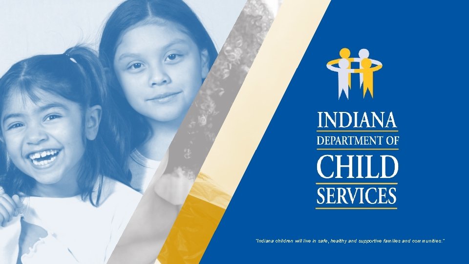 Indiana children will live in safe healthy and